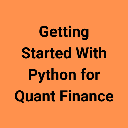 Getting Started With Python For Quant Finance